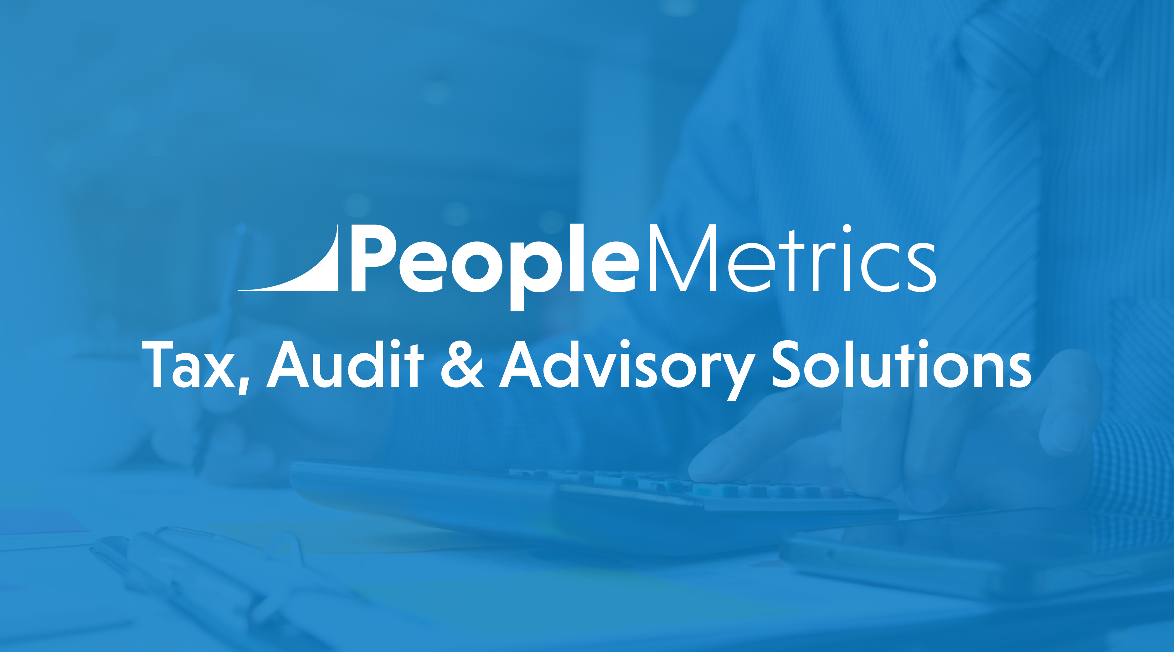 PeopleMetrics | Tax, Audit & Advisory Solutions