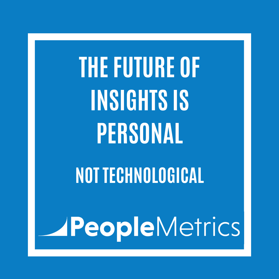 The Future of Insights Is Personal, Not Technological